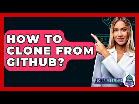 How To Clone From GitHub? - Next LVL Programming