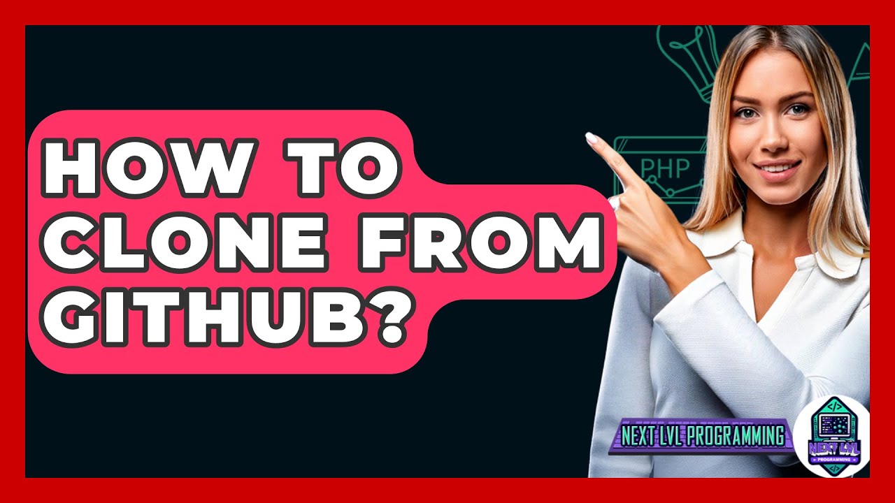 How To Clone From GitHub? - Next LVL Programming