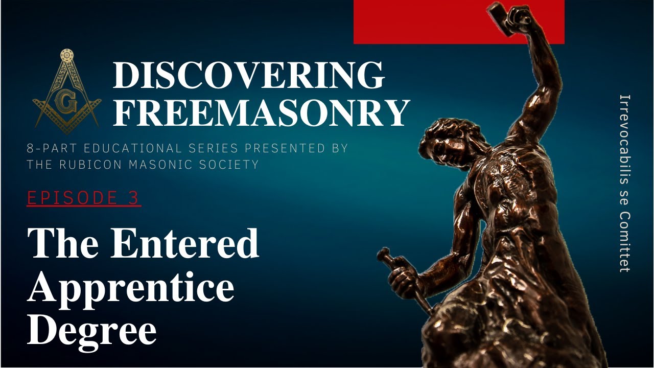 Episode 3: The Entered Apprentice Degree. Education by Rubicon Masonic Society.