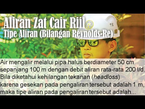 || Aliran Zat Cair Riil || Tipe Aliran (Bilangan Reynolds - Re)
