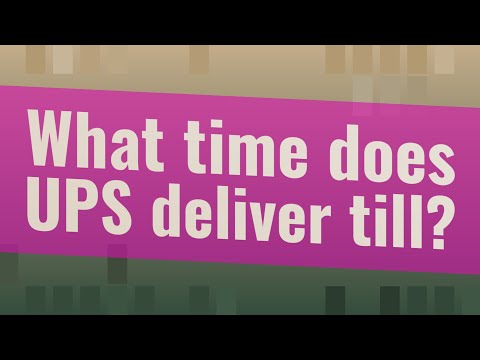 What time does UPS deliver till?