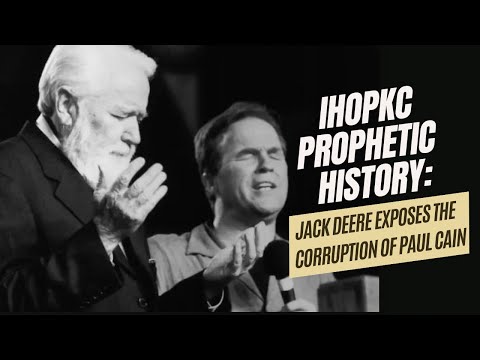 IHOPKC/Mike Bickle 𝑷𝒓𝒐𝒑𝒉𝒆𝒕𝒊𝒄 𝑯𝒊𝒔𝒕𝒐𝒓𝒚- Jack Deere Exposes the 𝐂𝐨𝐫𝐫𝐮𝐩𝐭𝐢𝐨𝐧 𝐨𝐟 𝐏𝐚𝐮𝐥 𝐂𝐚𝐢𝐧