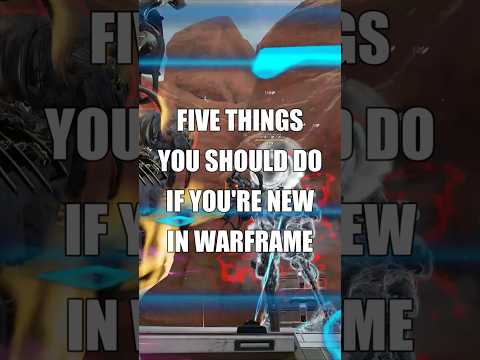 FIVE THINGS YOU SHOULD DO IF YOU'RE NEW IN WARFRAME!