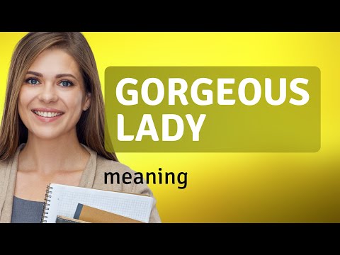 Understanding "Gorgeous Lady": A Guide for English Language Learners