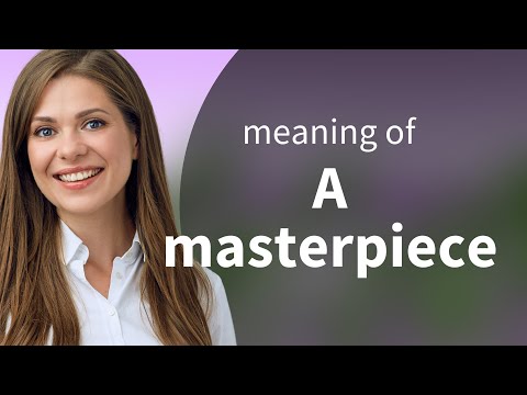 Understanding "A Masterpiece"