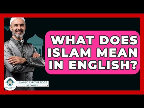 What Does Islam Mean In English? - Islamic Knowledge Network