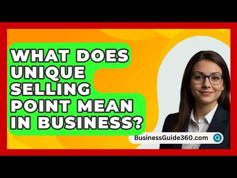 What Does Unique Selling Point Mean In Business? - BusinessGuide360.com