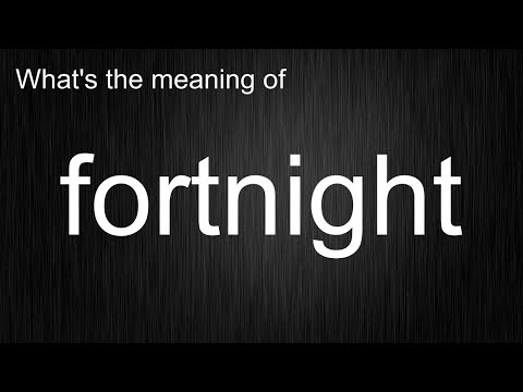 What's the meaning of "fortnight", How to pronounce fortnight?