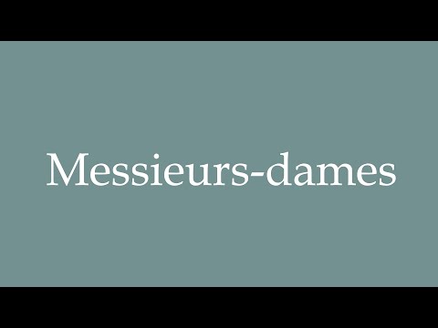How to Pronounce ''Messieurs-dames'' (Ladies and gentlemen) Correctly in French