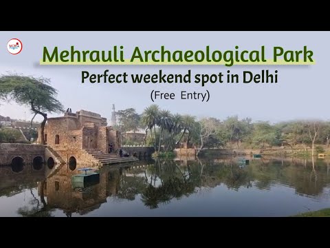 Mehrauli Archaeological Park - Perfect Weekend Spot in Delhi