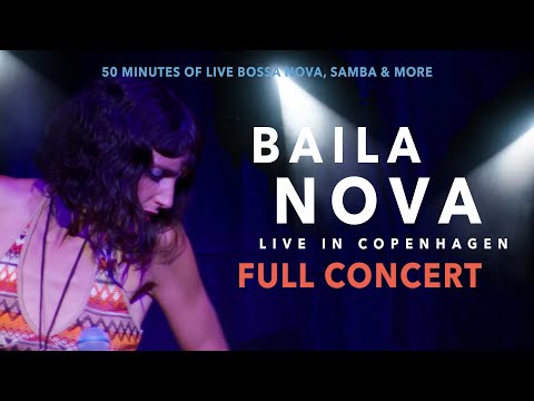 BAILA NOVA | Live In Copenhagen | 鉂わ笍 FULL CONCERT 鉂わ笍 | Bossa Nova, Samba & more.