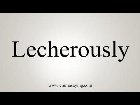 How To Say Lecherously