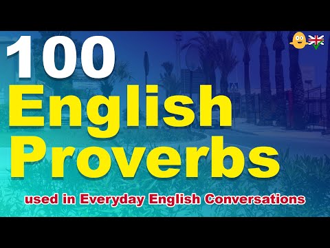 100 English Proverbs used in Everyday English Conversations (with meanings)