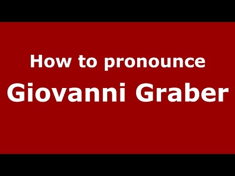 How to pronounce Giovanni Graber (Italian/Italy) - PronounceNames.com