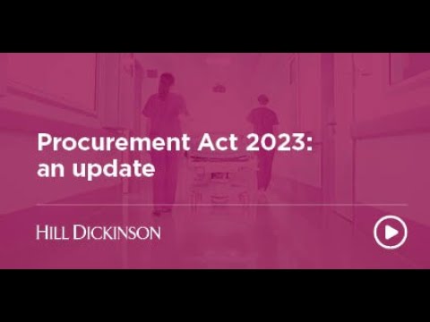 The Procurement Act 2023 - go live training | Hill Dickinson | Webinar