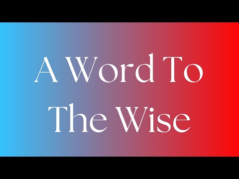 A Word To The Wise | Advanced English Idioms | Someone is about to give A piece of advice or warning