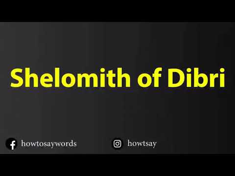 How To Pronounce Shelomith of Dibri