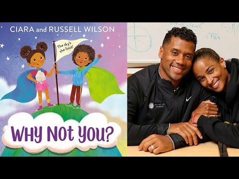 Ciara and Russell Wilson publish their first children’s picture book titled WHY NOT YOU