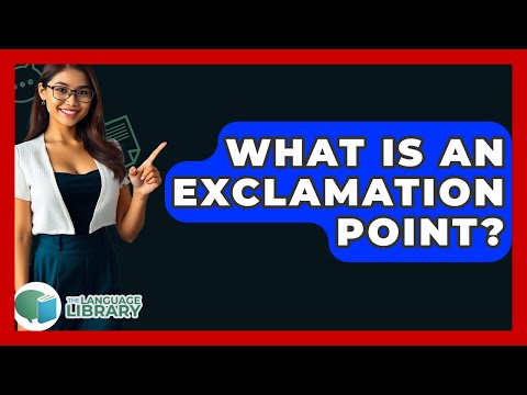 What Is An Exclamation Point? - The Language Library