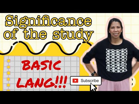 SIGNIFICANCE OF THE STUDY??? // BASIC LANG YAN!!!