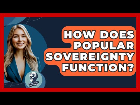 How Does Popular Sovereignty Function? - Philosophy Beyond