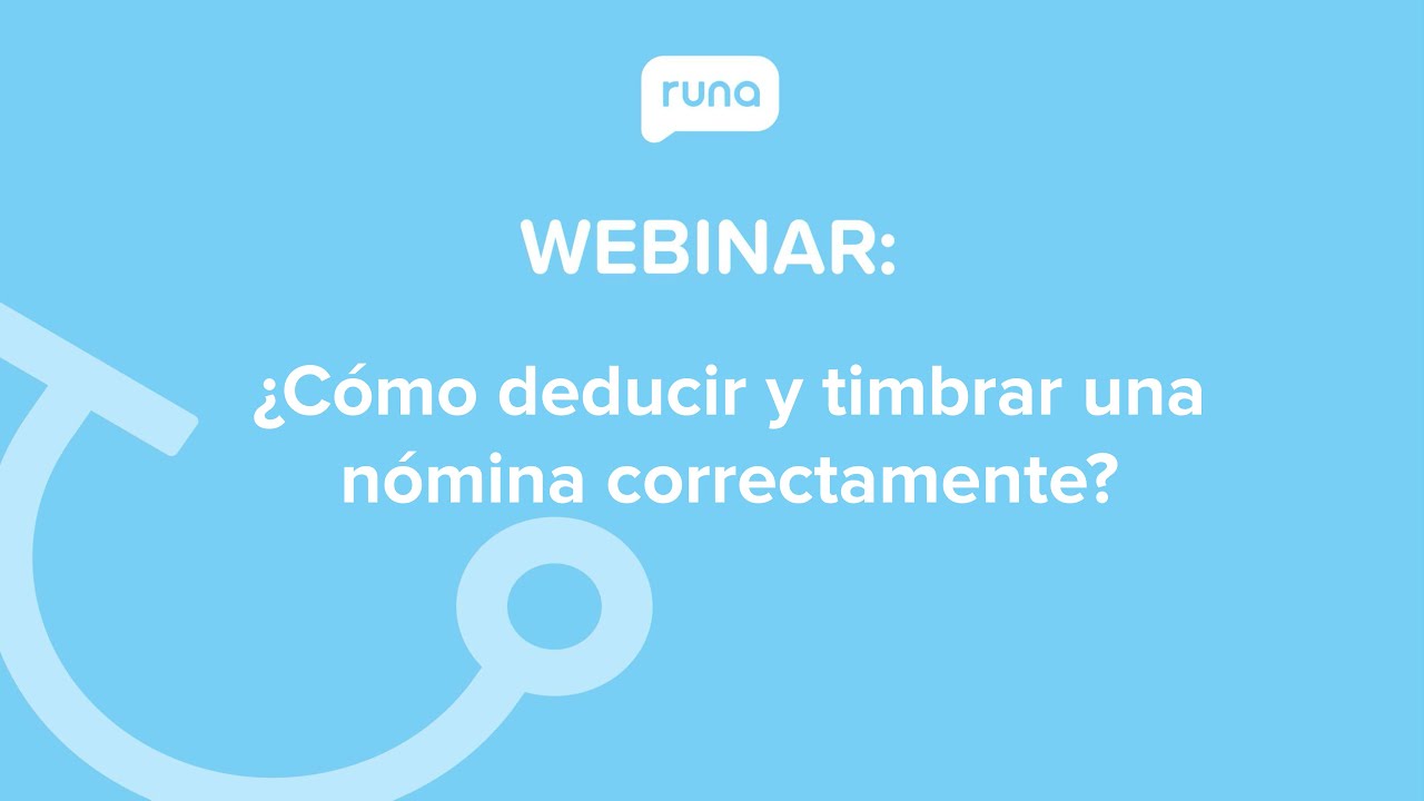 Webinar: ¿Cómo deducir y timbrar una nómina correctamente? | Runahr.com