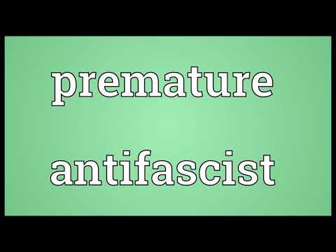 Premature antifascist Meaning