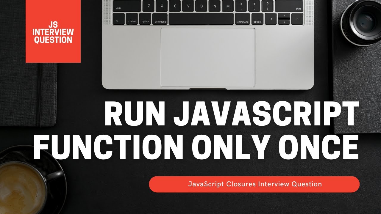 Run javascript function only once | JavaScript Interview Question (Closures)