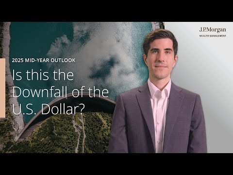 Is this the Downfall of the U.S. Dollar? | 2025 Mid-Year Outlook | J.P. Morgan Wealth Management