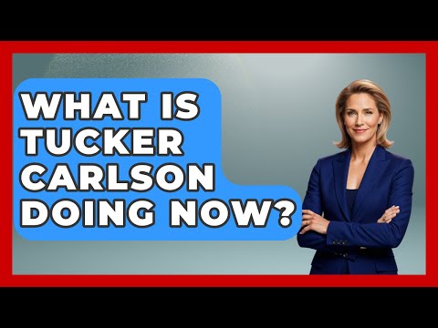 What Is Tucker Carlson Doing Now? - Together Conservative