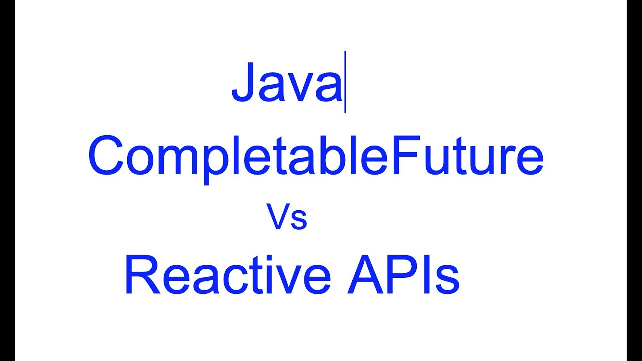 CompletableFuture Vs Reactive APIs in Java  |  AlgoThinker
