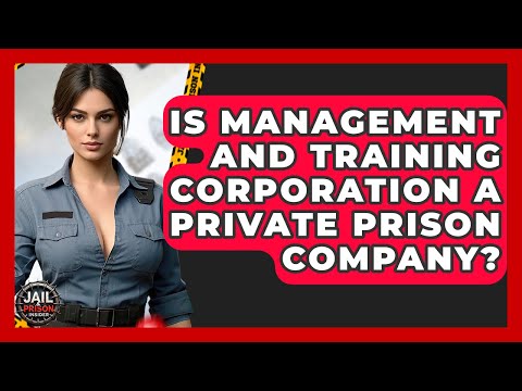 Is Management And Training Corporation A Private Prison Company? - Jail & Prison Insider