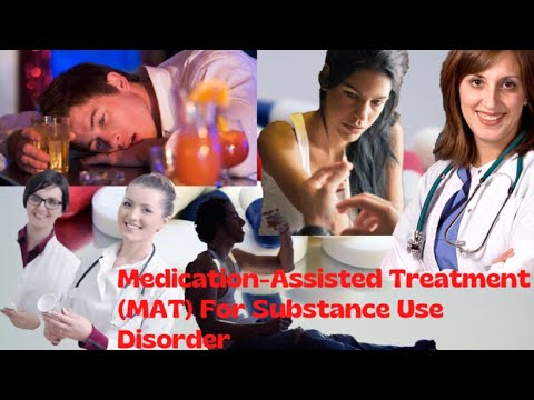 Medication-Assisted Treatment (MAT) For Substance Use Disorder