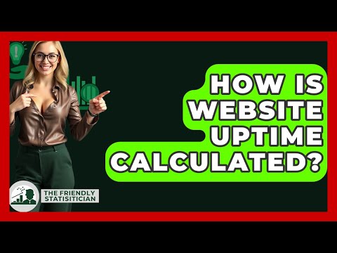 How Is Website Uptime Calculated? - The Friendly Statistician