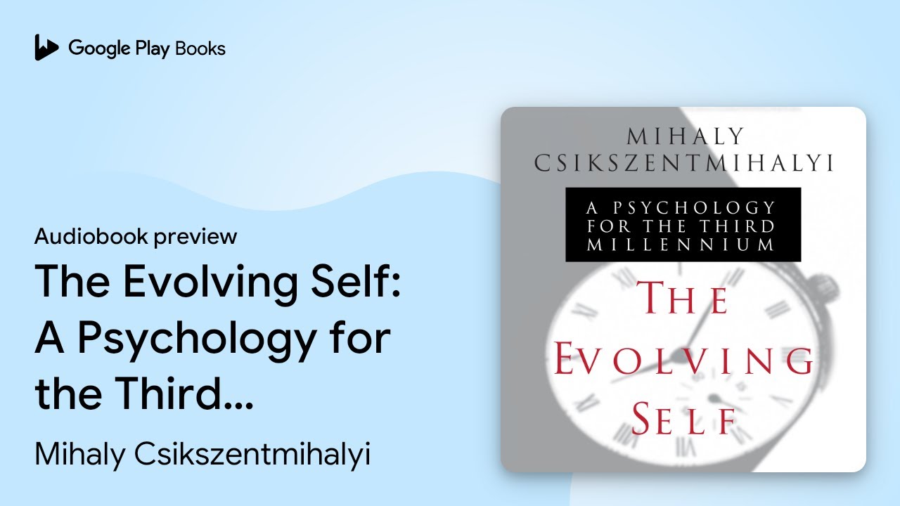 The Evolving Self: A Psychology for the Third… by Mihaly Csikszentmihalyi · Audiobook preview
