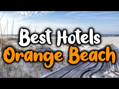 Best Hotels In Orange Beach - For Families, Couples, Work Trips, Luxury & Budget