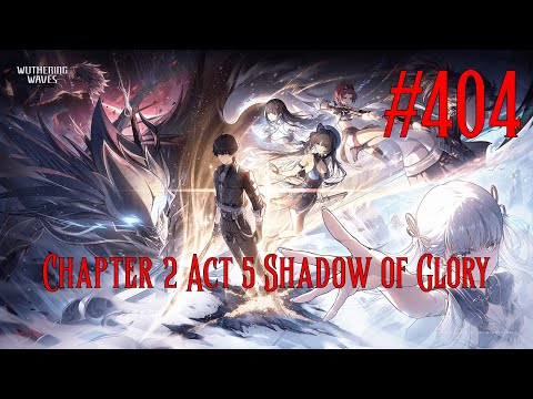 Wuthering Waves Walkthrough Part 404 - Chapter 2 Act 5: Shadow of Glory (No Commentary)