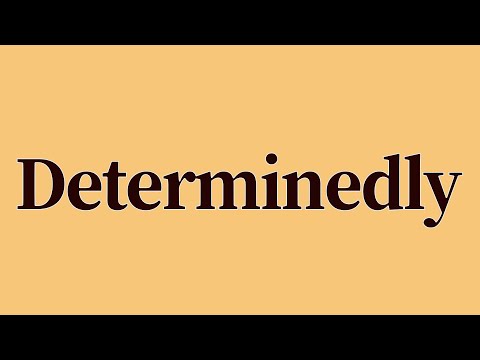 Determinedly Meaning and Definition