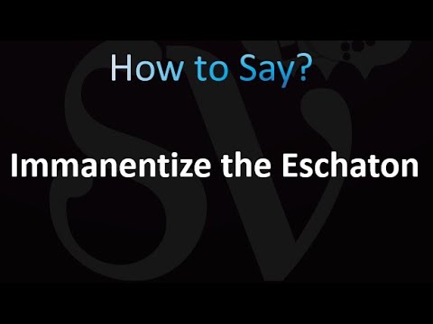 How to Pronounce Immanentize the Eschaton