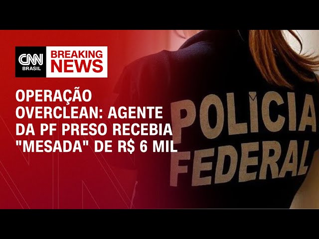 Agente da PF recebia mesada de R$ 6 mil para manter grupo informado | CNN Brasil