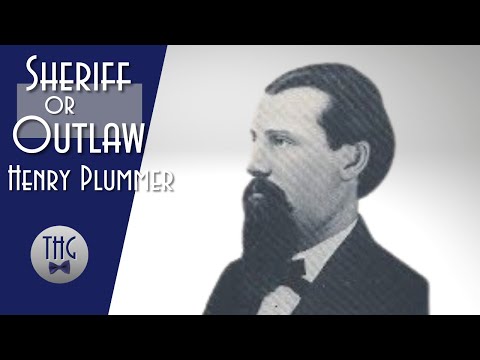 Sheriff or Outlaw? The Life of Henry Plummer