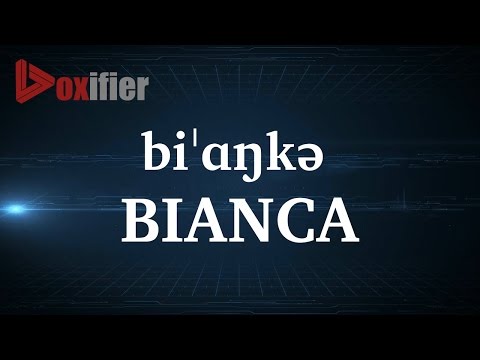 How to Pronunce Bianca in English - Voxifier.com