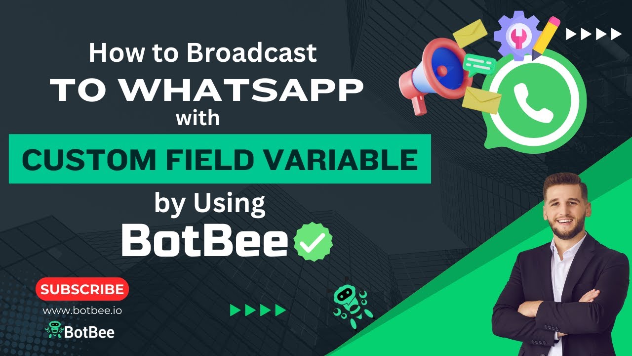 How to Use Custom Field Variables for WhatsApp Broadcasts with BotBee