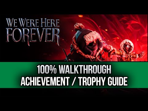 We Were Here Forever - 100% Achievement/Trophy Walkthrough - Full Game Walkthrough