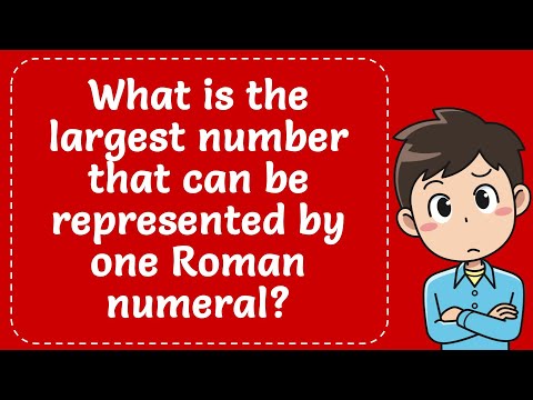 What is the largest number that can be represented by one Roman numeral? Explained