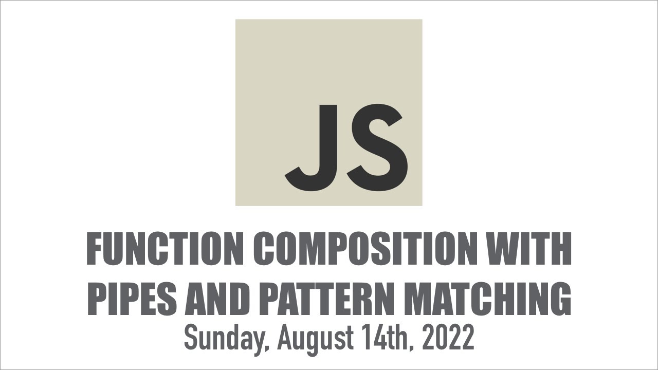 Function Composition with Pipes & Pattern Matching in JavaScript