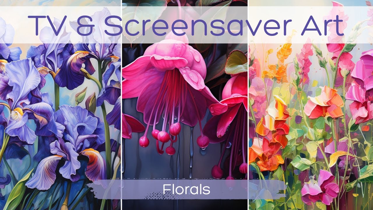 TV & Screensaver Art: Floral Paintings | 24 images | 4 hrs without music