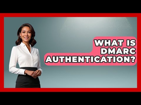 What Is DMARC Authentication? - TheEmailToolbox.com