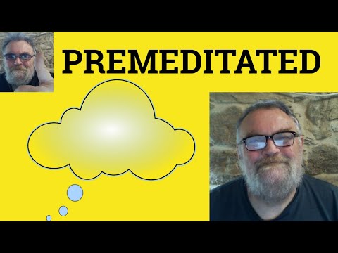 ๐ Premeditated Meaning - Premeditated Defined - Premeditated Examples - Premeditated Definition