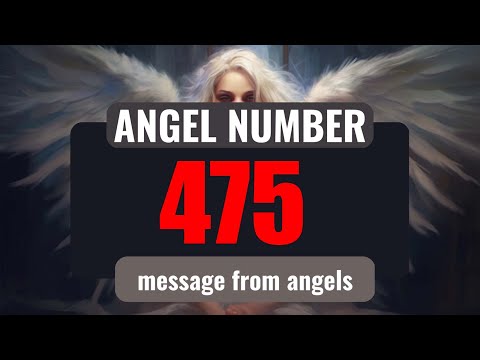 Angel Number 475: Decoding Its Spiritual Messages and Meanings"